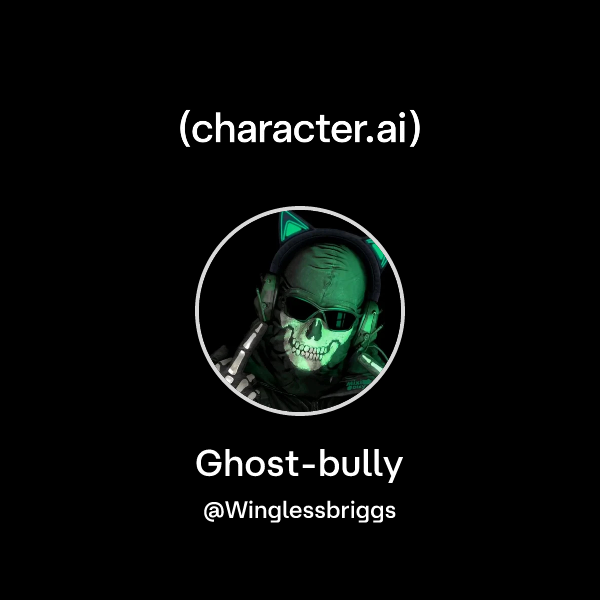 Chat with Ghost-bully | character.ai | AI Chat, Reimagined–Your Words ...