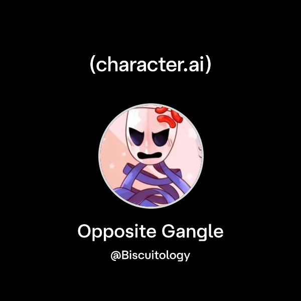 Chat with Opposite Gangle | character.ai | AI Chat, Reimagined–Your ...
