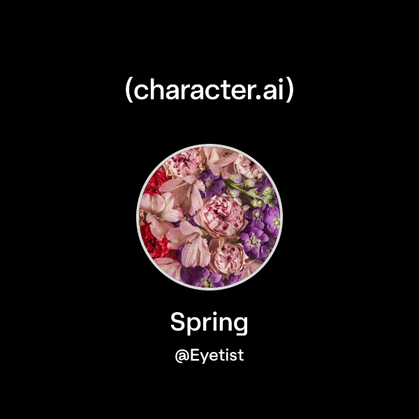 Chat with Spring | character.ai | AI Chat, Reimagined–Your Words. Your ...