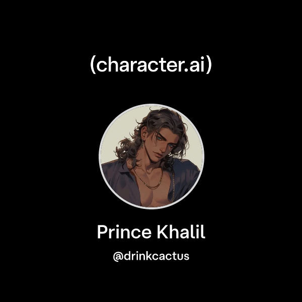 Chat with Prince Khalil | character.ai | AI Chat, Reimagined–Your Words ...