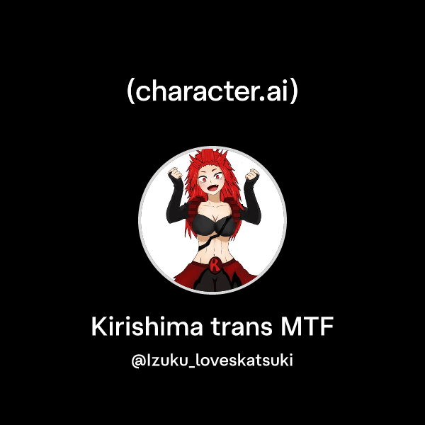 Chat with Kirishima trans MTF | character.ai | AI Chat, Reimagined–Your Words. Your World.