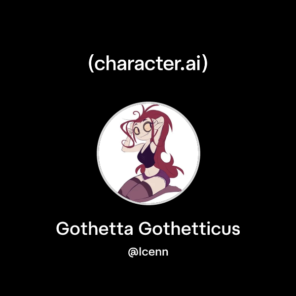 Chat with Gothetta Gothetticus | character.ai | AI Chat, Reimagined ...