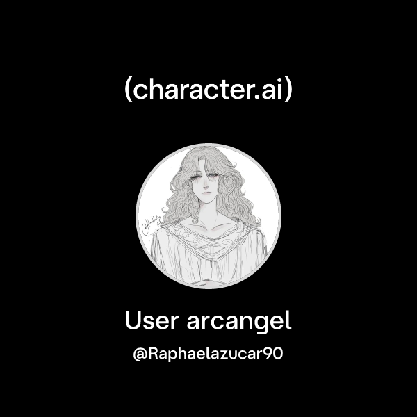 Chat with User arcangel | character.ai | Personalized AI for every moment of your day
