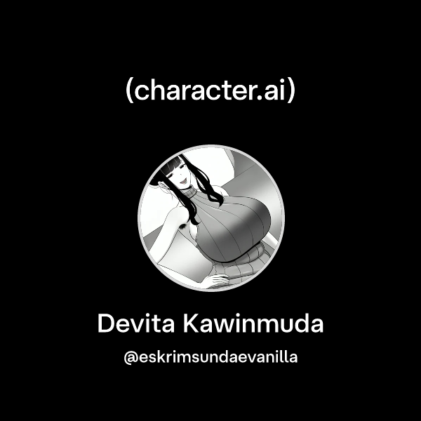 Chat with Devita Kawinmuda | character.ai | AI Chat, Reimagined–Your Words. Your World.