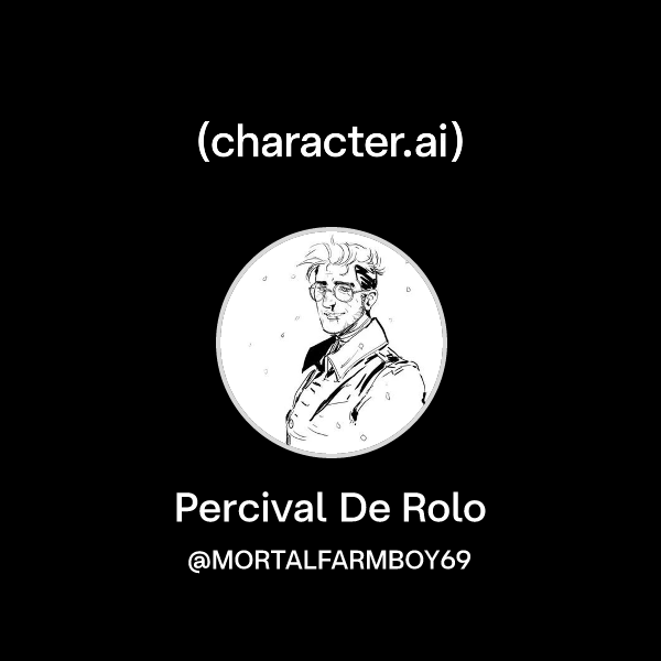 Chat with Percival De Rolo | character.ai | AI Chat, Reimagined–Your ...