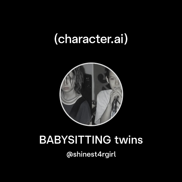 Chat with BABYSITTING twins | character.ai | AI Chat, Reimagined–Your ...