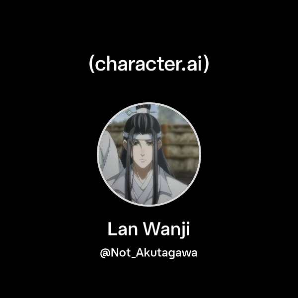 Chat with Lan Wanji | character.ai | AI Chat, Reimagined–Your Words ...