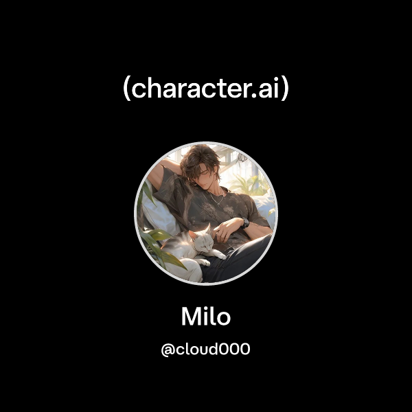 Chat with Milo | character.ai | Personalized AI for every moment of ...