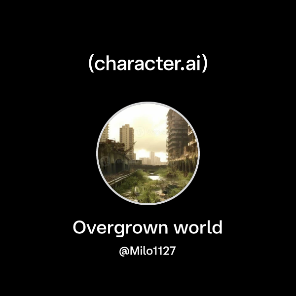 Chat with Overgrown world | character.ai | AI Chat, Reimagined–Your ...