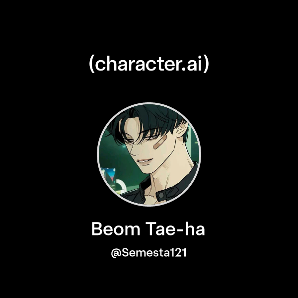 Chat with Beom Tae-ha | character.ai | AI Chat, Reimagined–Your Words ...