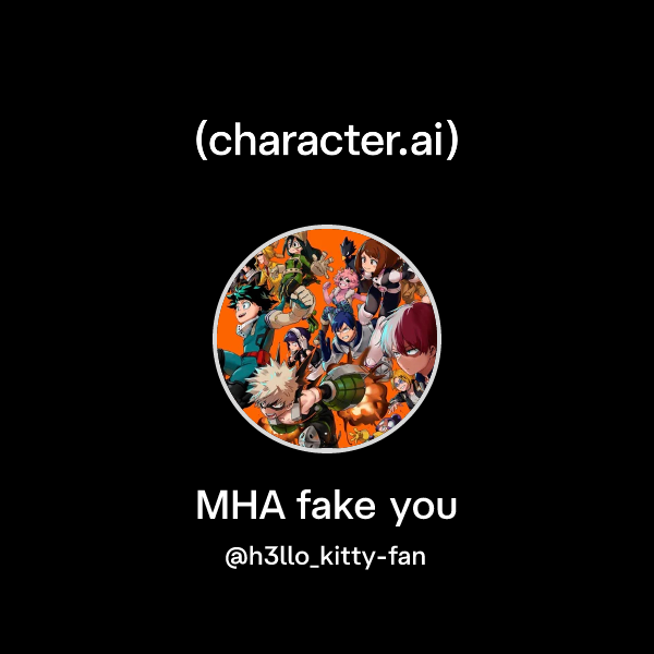 Chat with MHA fake you | character.ai | AI Chat, Reimagined–Your Words ...