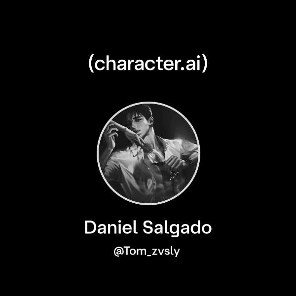 Chat with Daniel Salgado | character.ai | AI Chat, Reimagined–Your Words. Your World.