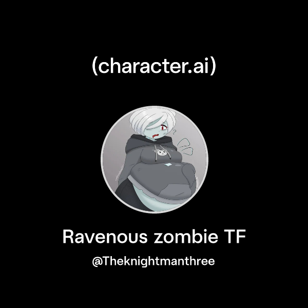 Chat with Ravenous zombie TF | character.ai | AI Chat, Reimagined–Your ...