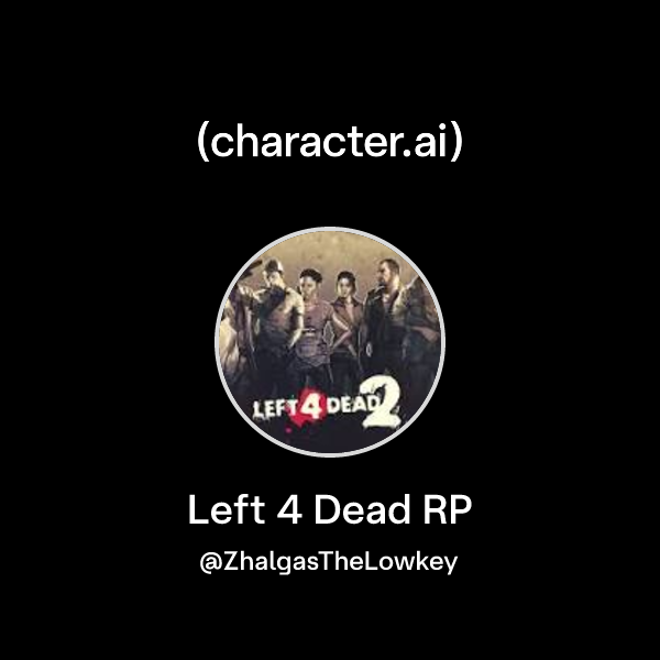 Chat with Left 4 Dead RP | character.ai | AI Chat, Reimagined–Your ...