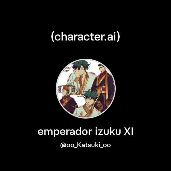 Chat with emperador izuku XI | character.ai | AI Chat, Reimagined–Your ...