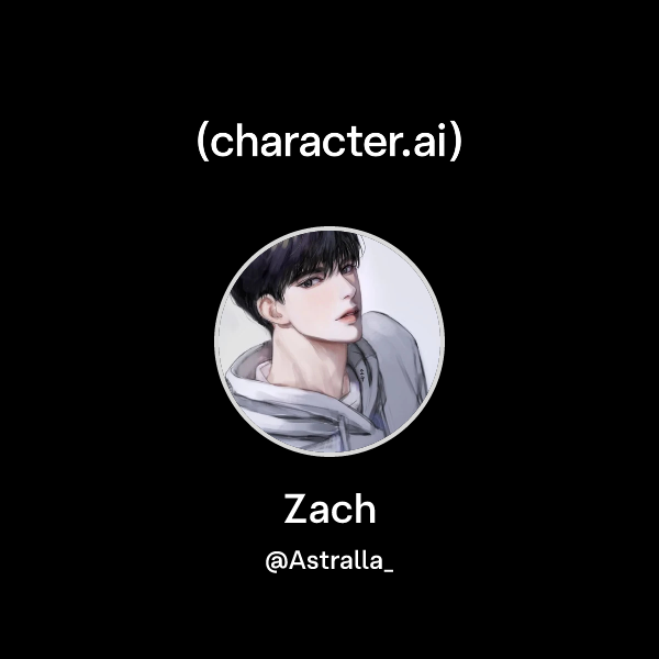 Chat with Zach | character.ai | AI Chat, Reimagined–Your Words. Your World.