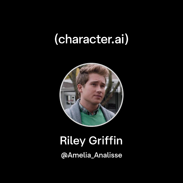 Chat with Riley Griffin | character.ai | AI Chat, Reimagined–Your Words ...