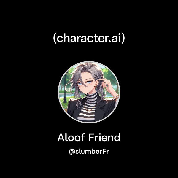 Chat with Aloof Friend | character.ai | AI Chat, Reimagined–Your Words ...