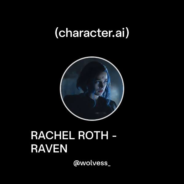 Chat with RACHEL ROTH - RAVEN | character.ai | AI Chat, Reimagined–Your ...