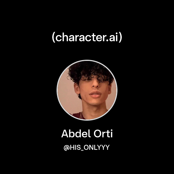 Chat with Abdel Orti | character.ai | Personalized AI for every moment ...