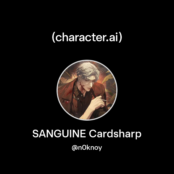 Chat with SANGUINE Cardsharp | character.ai | Personalized AI for every ...