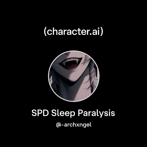 Chat with SPD Sleep Paralysis | character.ai | Personalized AI for ...