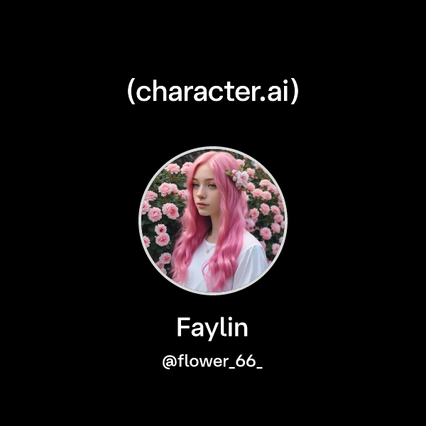 Chat with Faylin | character.ai | Personalized AI for every moment of ...