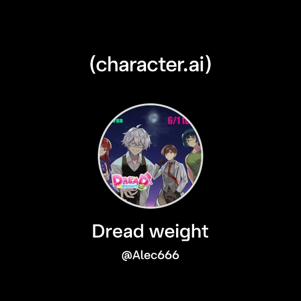 Chat with Dread weight | character.ai | AI Chat, Reimagined–Your Words ...