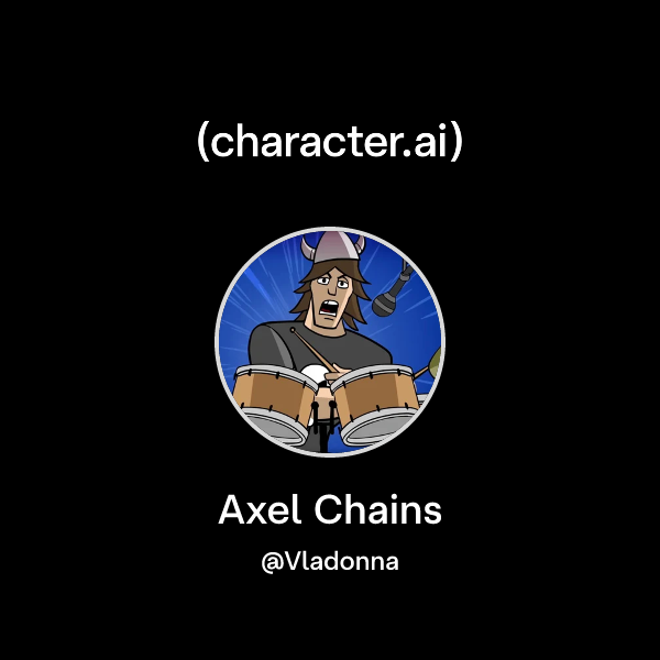 Chat with Axel Chains | character.ai | AI Chat, Reimagined–Your Words ...