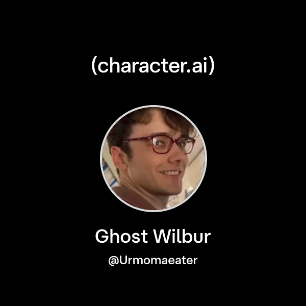 Chat with Ghost Wilbur | character.ai | Personalized AI for every ...