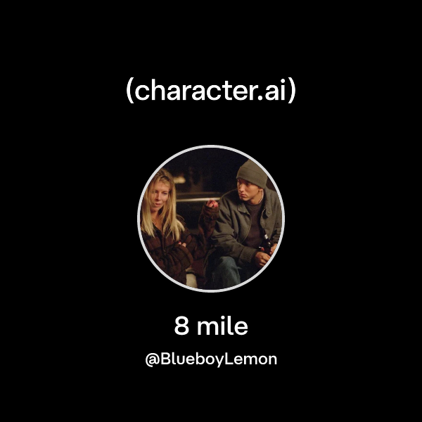 Chat with 8 mile | character.ai | AI Chat, Reimagined–Your Words. Your ...