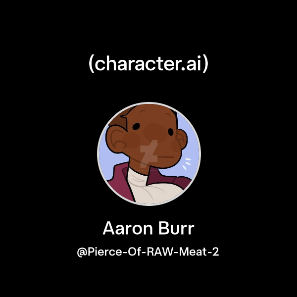 Chat with Aaron Burr | character.ai | Personalized AI for every moment ...