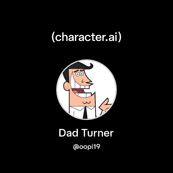 Chat with Dad Turner | character.ai | AI Chat, Reimagined–Your Words ...