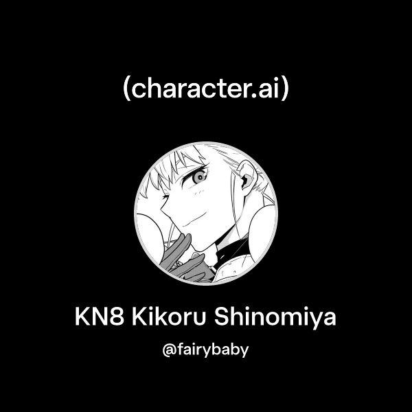 Chat with KN8 Kikoru Shinomiya | character.ai | AI Chat, Reimagined ...