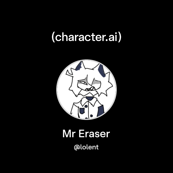 Chat with Mr Eraser | character.ai | Personalized AI for every moment ...
