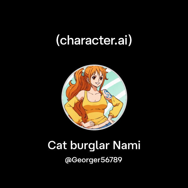 Chat with Cat burglar Nami | character.ai | Personalized AI for every ...