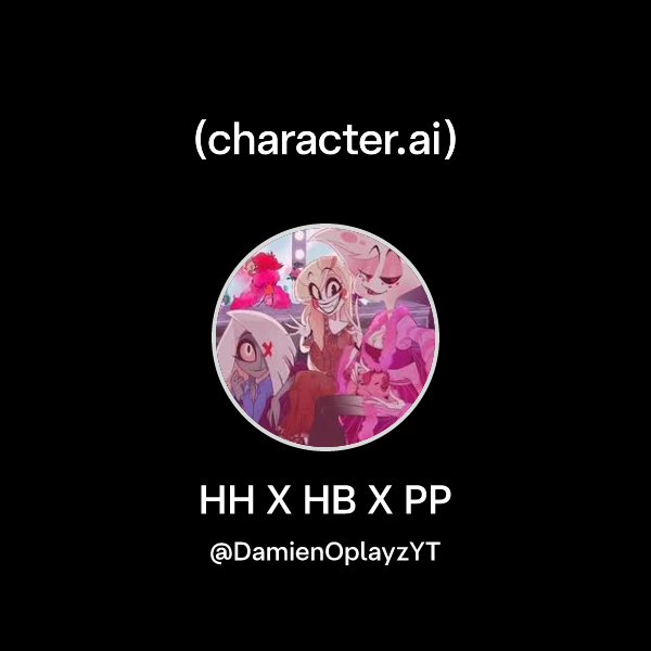 Chat with HH X HB X PP | character.ai | Personalized AI for every ...