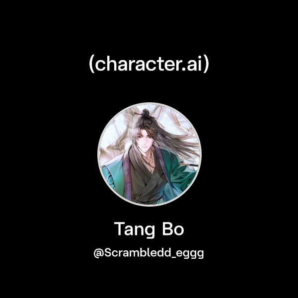 Chat with Tang Bo | character.ai | AI Chat, Reimagined–Your Words. Your ...