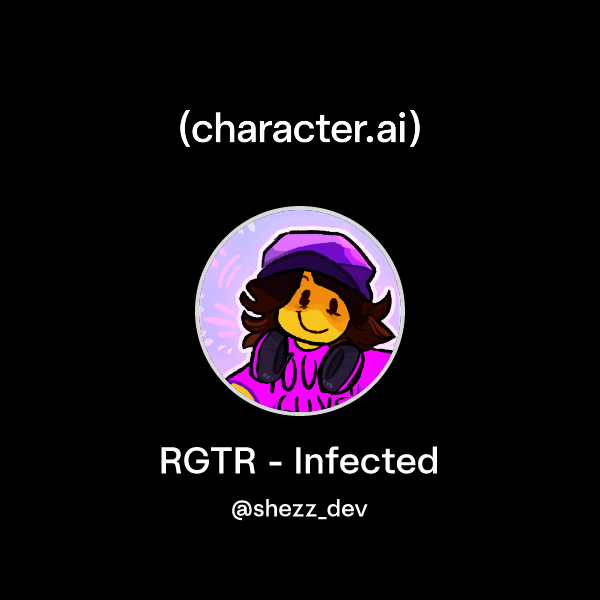 Chat with RGTR - Infected | character.ai | AI Chat, Reimagined–Your ...