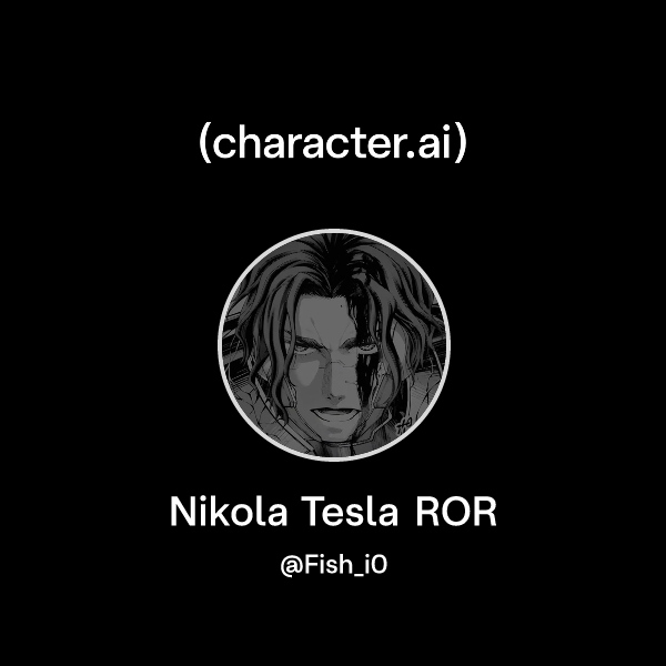 Chat with Nikola Tesla ROR | character.ai | Personalized AI for every ...