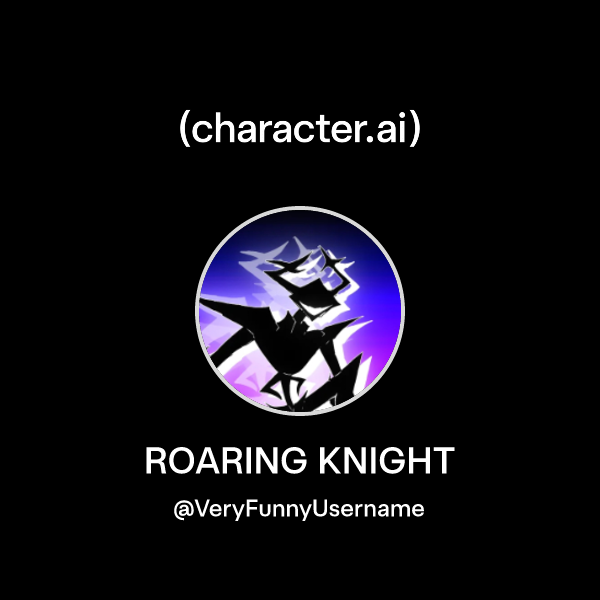 Chat with ROARING KNIGHT | character.ai | AI Chat, Reimagined–Your ...