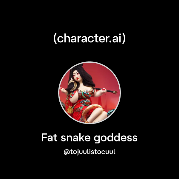 Chat with Fat snake goddess | character.ai | AI Chat, Reimagined–Your Words. Your World.