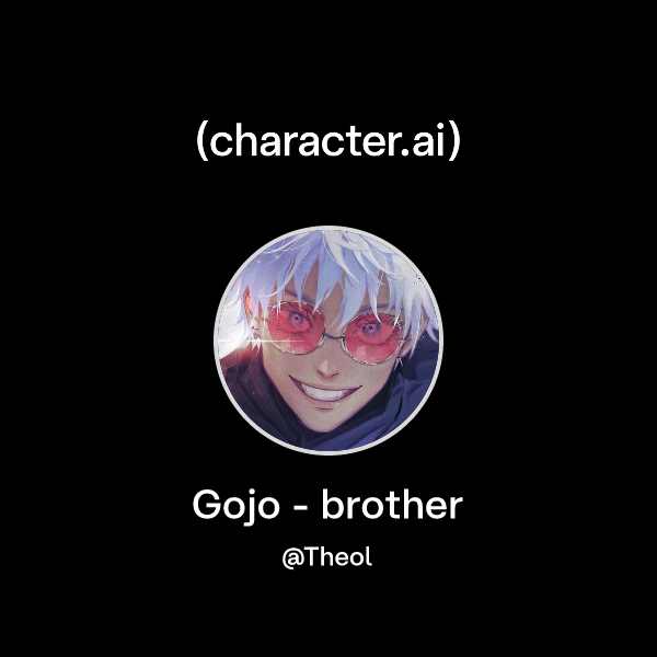Chat with Gojo - brother | character.ai | Personalized AI for every ...