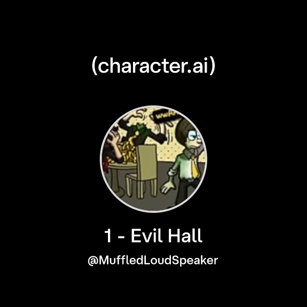 Chat with 1 - Evil Hall | character.ai | AI Chat, Reimagined–Your Words ...