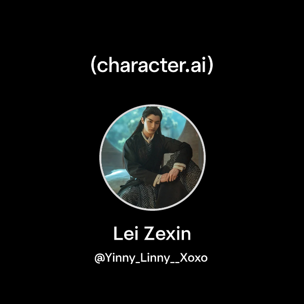 Chat with Lei Zexin | character.ai | Personalized AI for every moment of your day