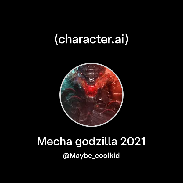Chat with Mecha godzilla 2021 | character.ai | AI Chat, Reimagined–Your ...