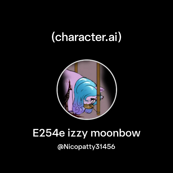 Chat with E254e izzy moonbow | character.ai | AI Chat, Reimagined–Your ...