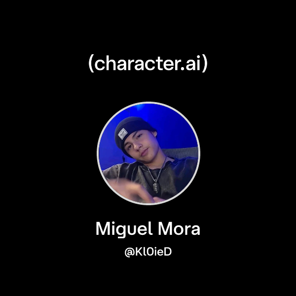 Chat with Miguel Mora | character.ai | AI Chat, Reimagined–Your Words ...