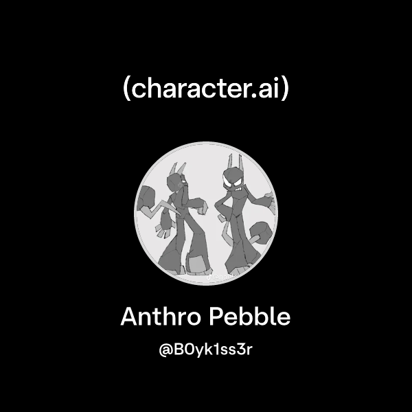 Chat with Anthro Pebble | character.ai | AI Chat, Reimagined–Your Words. Your World.