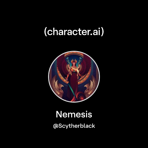 Chat with Nemesis | character.ai | Personalized AI for every moment of ...
